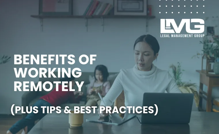 Benefits of Working Remotely (Plus Tips & Best Practices) | LEGAL ...